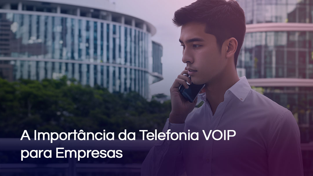 A Importância da Telefonia VOIP para Empresas - Otimi